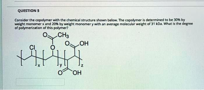 SOLVED:QUESTION Consider the copolymer with the chemical structure ...