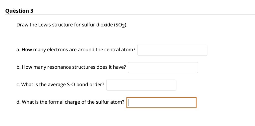 Question 3 draw the lewis structure for sulfur dioxide so2 a...