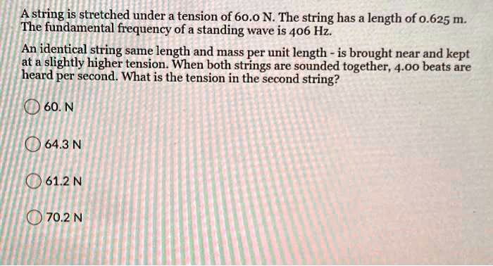 SOLVED: A string is stretched under a tension of 60.0 N. The string has ...