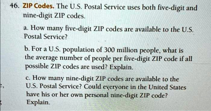 SOLVED: 46. ZIP Codes: The U.S. Postal Service uses both five-digit and nine-digit ZIP codes ...