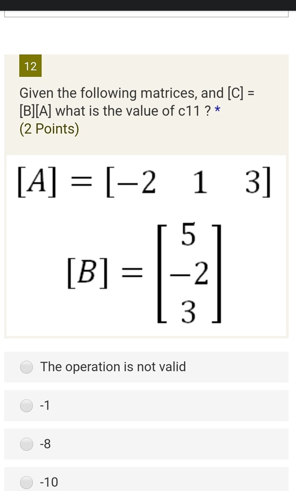 SOLVED: 12 Given the following matrices, and [c] [BJ[A] what is the value of c11 ? * (2 Points ...