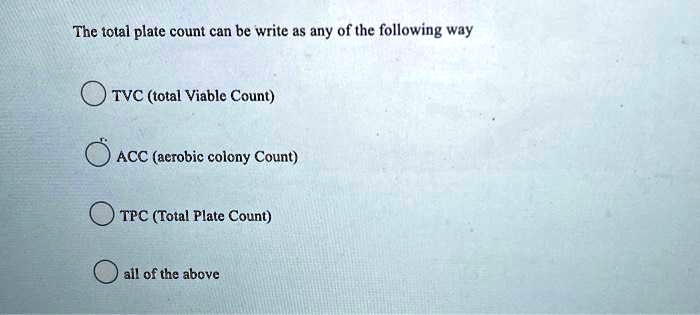 SOLVED: The total plate count can be write s any of the following way ...