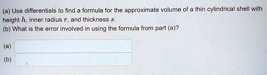 a use differentials to find formula for the approximate volume of tnin ...