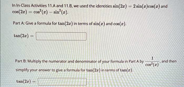 SOLVED: In In-Class Activities 11.A and 11.B,we used the identities ...