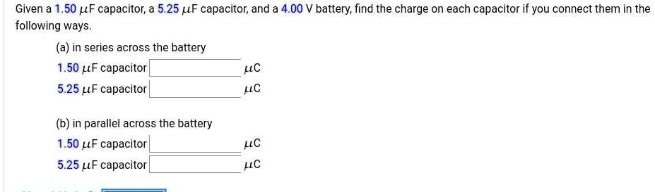 SOLVED: Given a 50 LF capacitor; 5.25 LF capacitor; and a 4.00 V ...