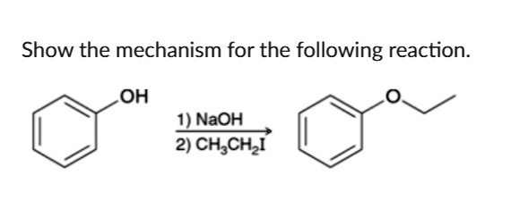 SOLVED: Show the mechanism for the following reaction: OH 1) NaOH 2) CH3CH2I