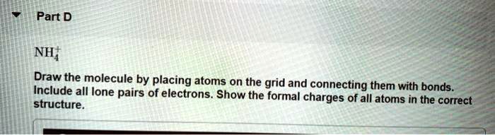 SOLVED: NH; Draw the molecule by placing atoms on the grid and ...