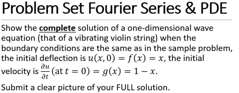 SOLVED: Problem Set: Fourier Series PDE Show the complete solution of a one-dimensional wave ...