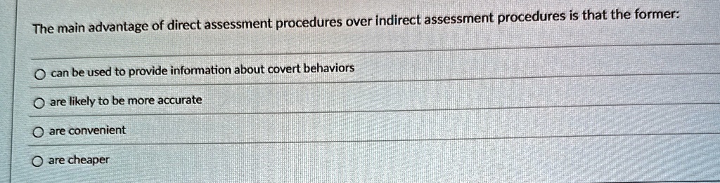 the main advantage of direct assessment procedures over indirect ...