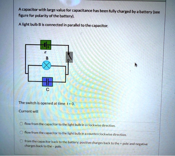 SOLVED: A capacitor with a large value for capacitance has been fully ...