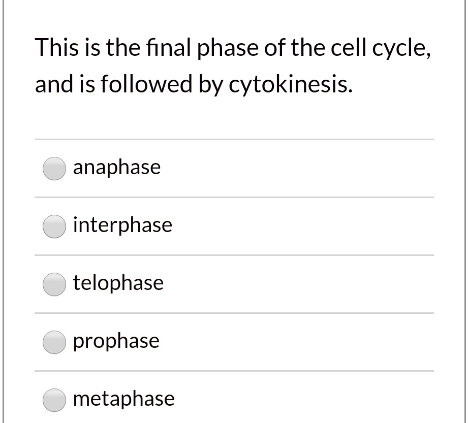 SOLVED: 'question below This is the final phase of the cell cycle, and ...