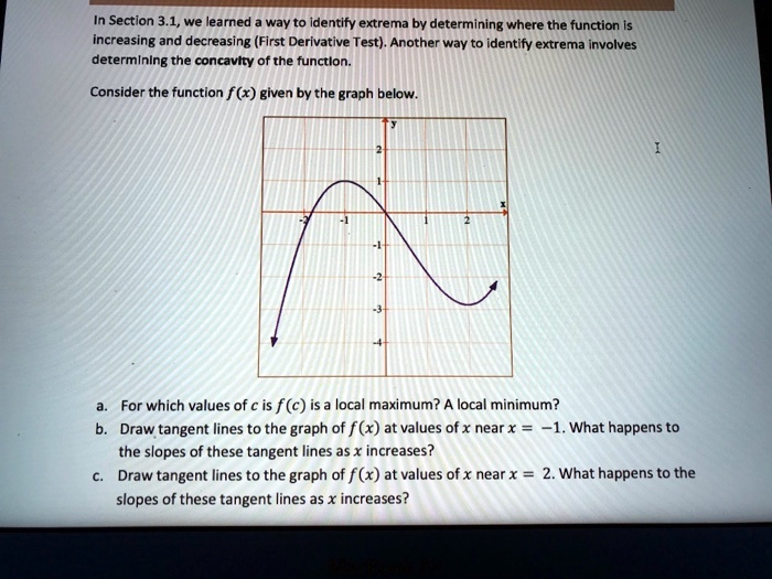 SOLVED: In Sectlon 1,we learned way to identify extrema by determining where the function Is ...