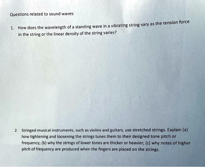 SOLVED: Questions related to sound waves: vibrating string vary as the ...