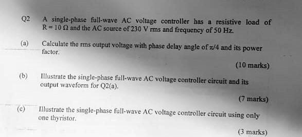 SOLVED: A single-phase full-wave AC voltage controller has a resistive load of R=10 and the AC ...