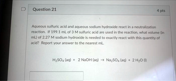 SOLVED: Aqueous sulfuric acid and aqueous sodium hydroxide react in a neutralization reaction ...