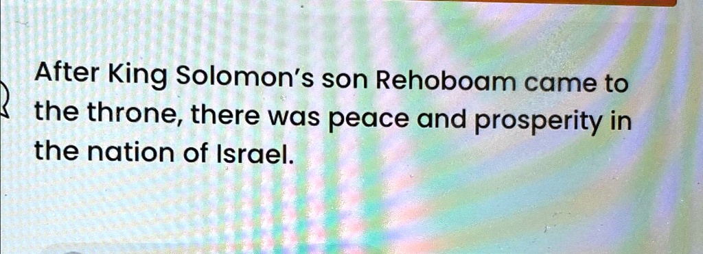 After King Solomon's son Rehoboam came to the throne, there was peace ...