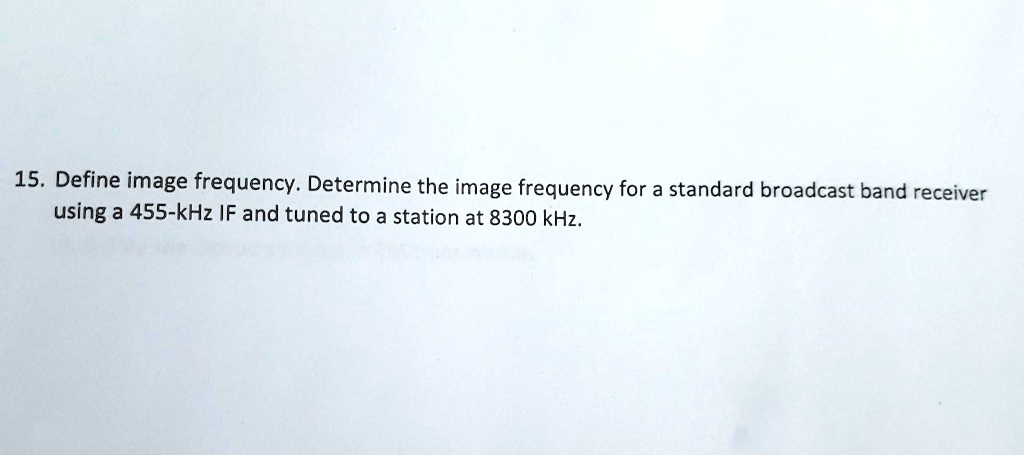15. Define image frequency. Determine the image frequency for a ...