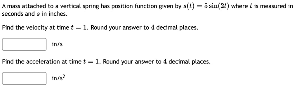 SOLVED: A mass attached to a vertical spring has position function ...