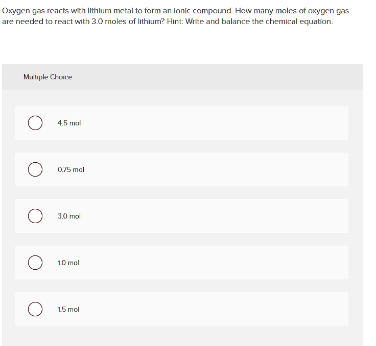 SOLVED: Oxygen gas reacts with lithium metal to form an ionic compound How many moles of oxygen ...