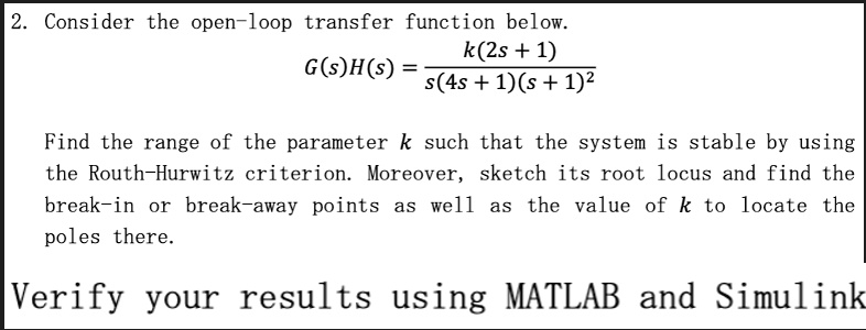 SOLVED: Consider the open-loop transfer function below: k(2s+1). Find the range of the parameter ...