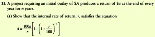 SOLVED:12 A project requiring an initial outlay of SA produces rcturn ...