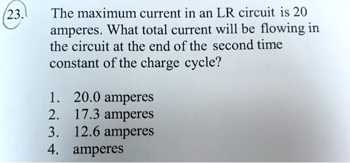 SOLVED: The maximum current in an LR circuit is 20 amperes. What total current will be flowing ...