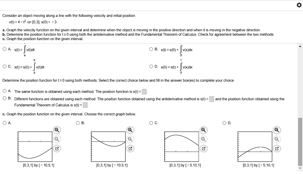 SOLVED: Consider an object moving along line with the following velocity and iniial position: v ...