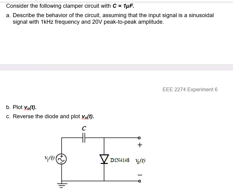 Consider the following clamper circuit with C=1μF. a. Describe the behavior of the circuit ...
