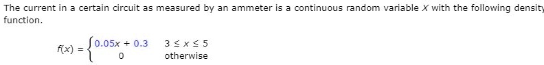 SOLVED: The current in a certain circuit, as measured by an ammeter, is a continuous random ...