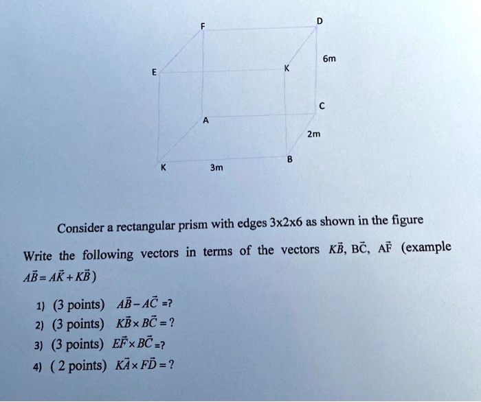 SOLVED: 6m 2m 3m Consider a rectangular 'prism with edges 3x2x6 as ...