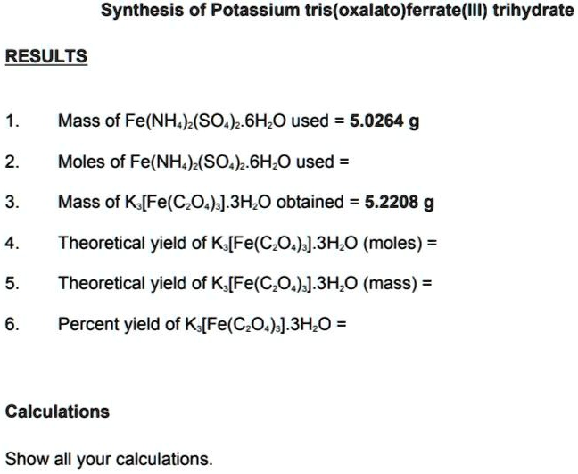 SOLVED: Synthesis of Potassium tris(oxalato)ferrate(III) trihydrate RESULTS Mass of Fe(NH4)2(SO4 ...
