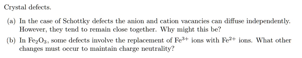 SOLVED: Crystal defects. (a) In the case of Schottky defects the anion ...