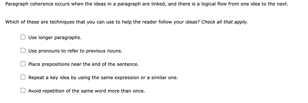 Paragraph coherence occurs when the ideas in a paragraph are linked ...
