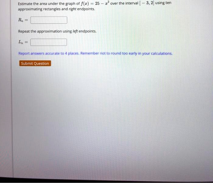 SOLVED: Estimate the area under the graph of f(r) approximating ...