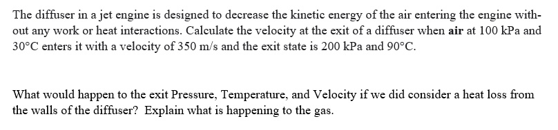 SOLVED: The diffuser in a jet engine is designed to decrease the ...
