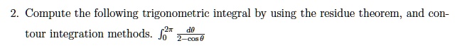compute the following trigonometric integral by using the residue ...