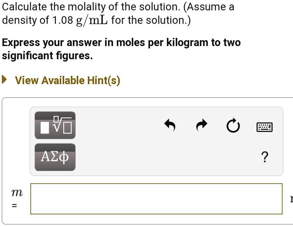 SOLVED: Calculate the molality of the solution. (Assume a density of 1.08 g/mL for the solution ...