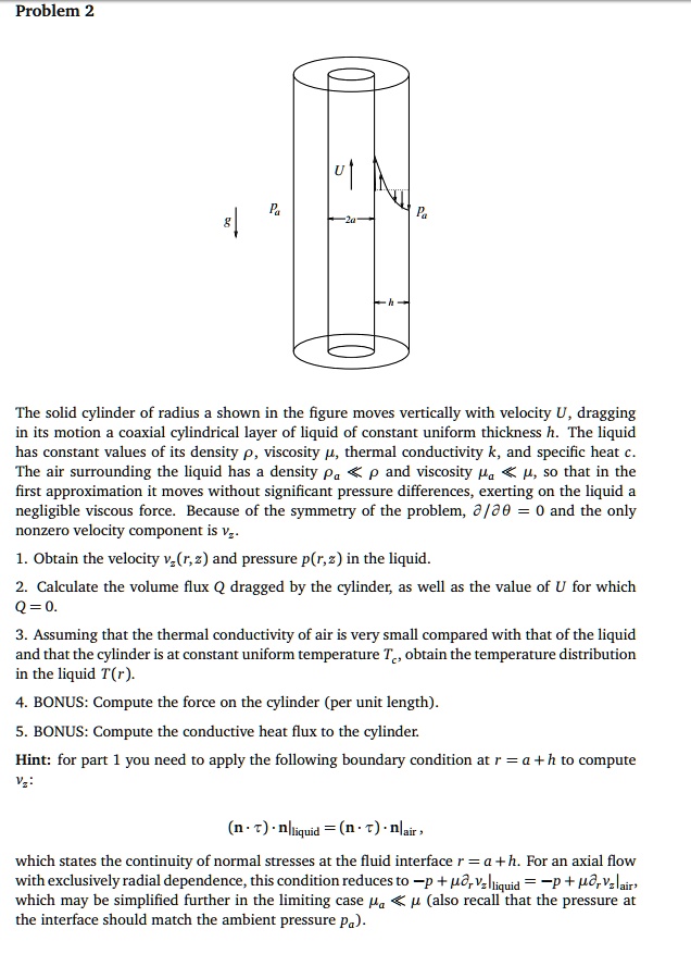 SOLVED: Fluid Mechanics Problem 2 The solid cylinder of radius a shown in the figure moves ...