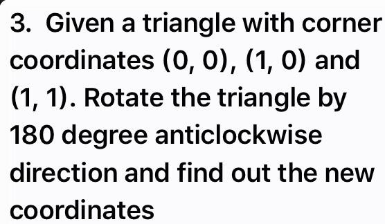 3. Given a triangle with corner coordinates (0, 0), (1, 0) and (1, 1 ...
