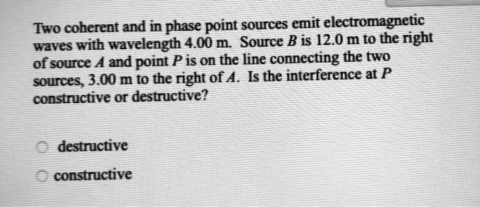 SOLVED: Two coherent and in phase point sources emit electromagnetic ...