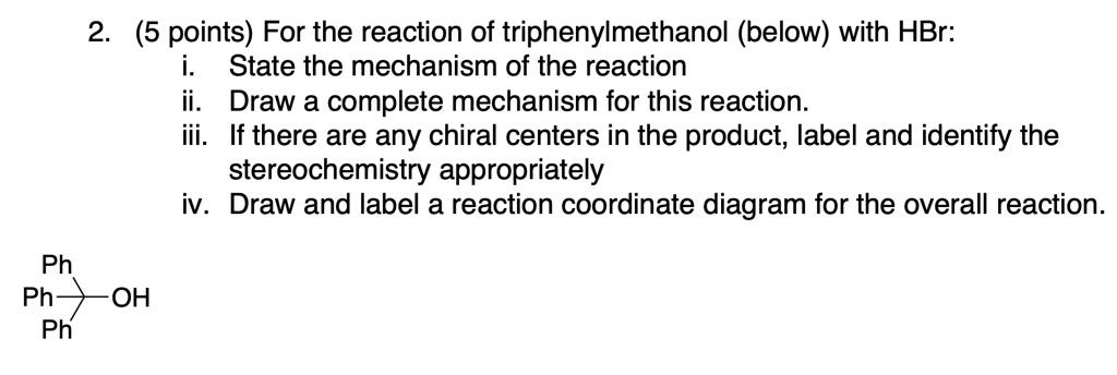 Ph 2. (5 points) For the reaction of triphenylmethanol (below) with HBr ...