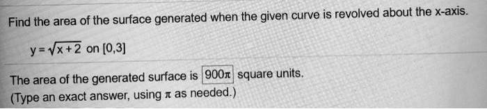SOLVED:Find the area of the surface generated when the given curve is revolved about the x-axis ...