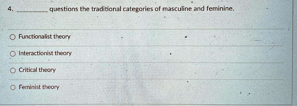 4. questions the traditional categories of masculine and feminine ...