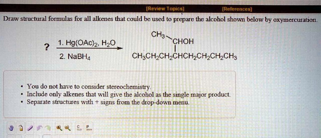 SOLVED: [Review Topics] [Relerences] Draw structural formulas for all alkenes that could be used ...