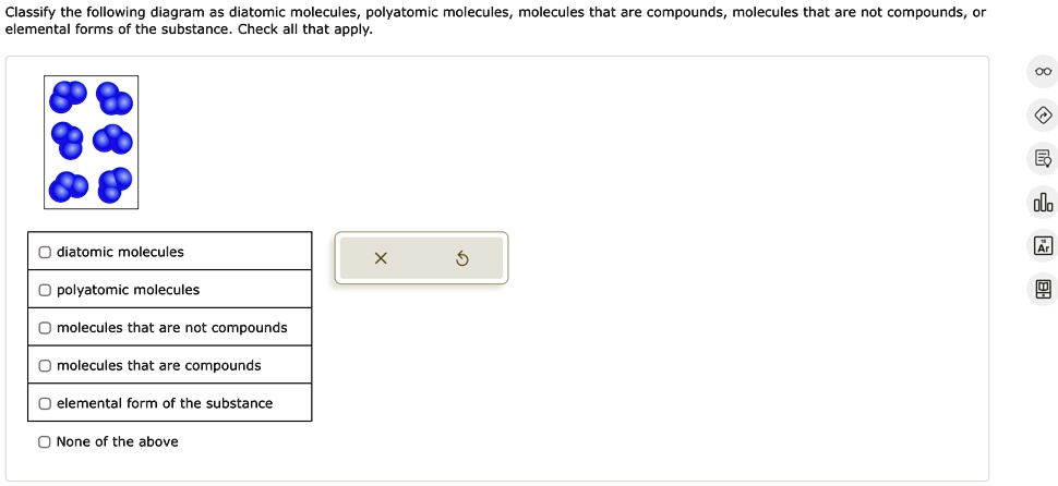 Classify the following diagram as diatomic molecules, polyatomic molecules, molecules that are ...