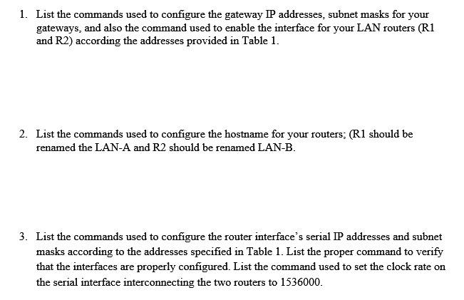 Solved 1 List The Commands Used To Configure The Gateway Ip Addresses Subnet Masks For Your