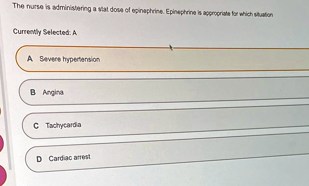 SOLVED: The nurse is administering a stat dose of epinephrine ...