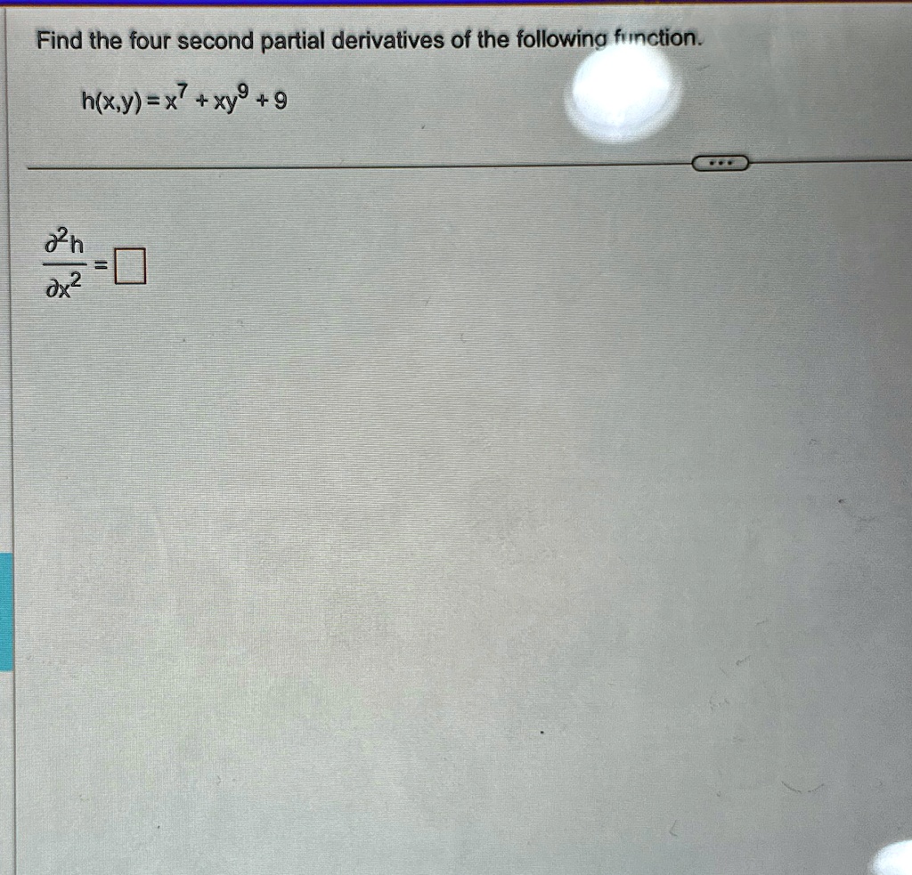 VIDEO solution: Find the four second partial derivatives of the ... VIDEO solution: Find the four second partial derivatives of the ...