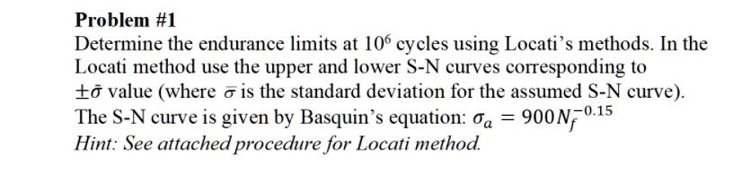 SOLVED: Problem #1: Determine the endurance limits at 10^6 cycles using ...