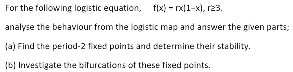 SOLVED:For the following logistic equation, flx) = rx(1-x), rz3 ...